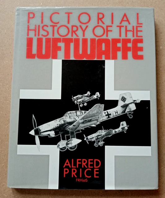 PICTORIAL HISTORY OF THE LUFTWAFFE by Alfred Price 1991 WWW II GERMAN ...