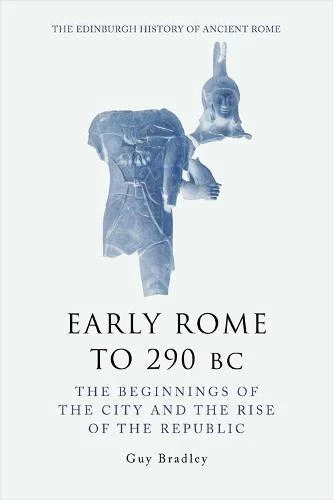 EARLY ROME POUR 290 BC: The Beginnings De The City Et The Rise Republic ...