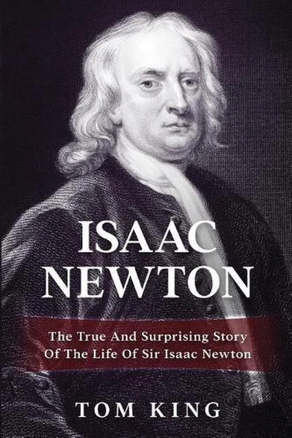 ISAAC NEWTON: L'HISTOIRE vraie et surprenante de la vie de Sir Isaac ...