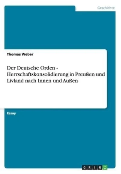 DER DEUTSCHE ORDEN - Herrschaftskonsolidierung in Preußen und Livland nach Innen EUR 15,10 ...