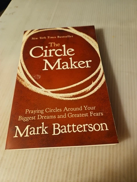 2012&THE CIRCLE MAKER& Praying Circles Around Your Biggest Dreams ...