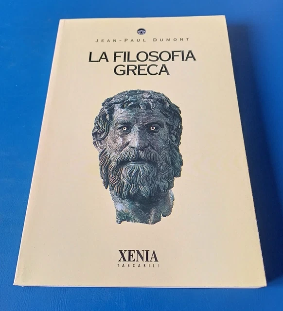 JEAN-PAUL DUMONT, 'LA filosofia greca' (Milano: Xenia Edizioni, 1994 ...