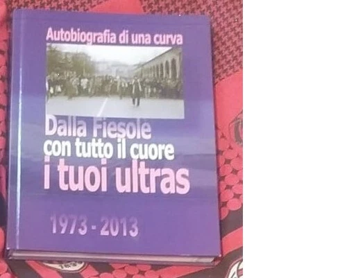 LIBRO DALLA FIESOLE CON TUTTO IL CUORE. 1973-2013 EUR 45,00 - PicClick IT