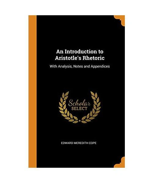 AN INTRODUCTION TO Aristotle's Rhetoric: With Analysis, Notes and ...