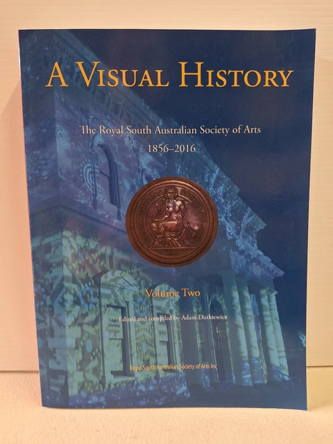 A VISUAL HISTORY: Royal South Australian Society of Arts Vol 2 $73.92 ...