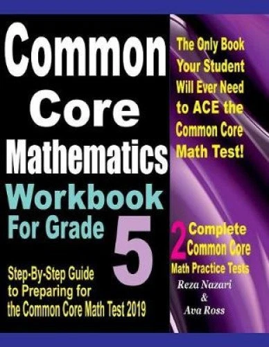 COMMON CORE MATHEMATICS Workbook For Grade 5: Step-By-Step Guide to ...