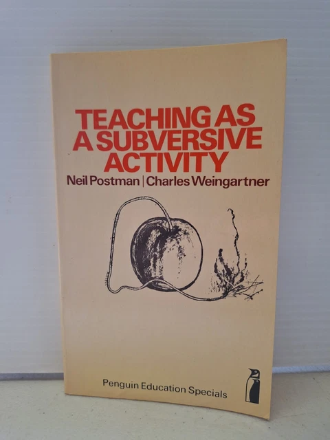 TEACHING AS A Subversive Activity by Neil Postman; Charles Weingartner ...
