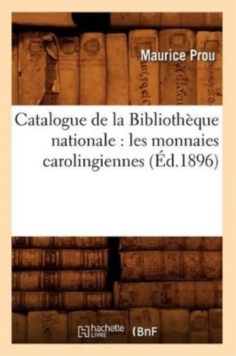 MAURICE PROU CATALOGUE de la Biblioth que Nationale: Les Monnaies Caroli (Poche) EUR 27,44 ...