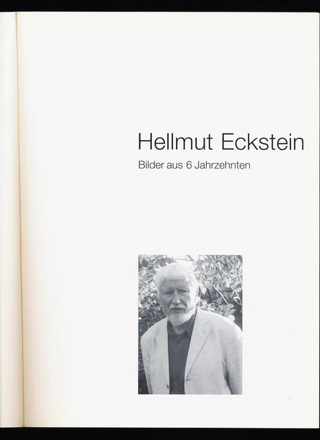 HELLMUT ECKSTEIN : Bilder aus 6 Jahrzehnten. Eckstein, Hellmut und ...