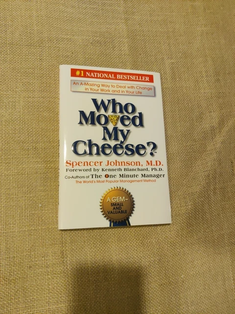 WHO MOVED MY Cheese? : An a-Mazing Way to Deal with Change in Your Work ...