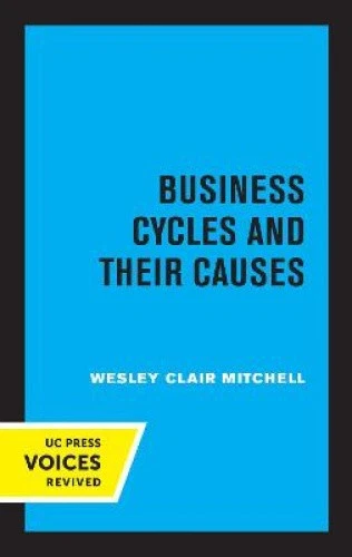 BUSINESS CYCLES AND Their Causes by Mitchell, Wesley Clair [Paperback ...