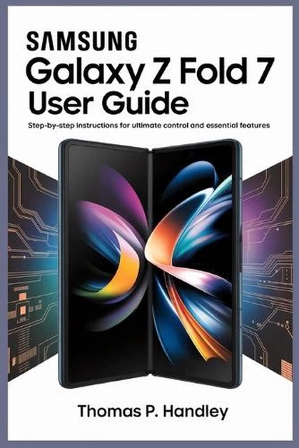 SAMSUNG GALAXY Z Fold 7 User Guide: Step-by-Step Instructions for ...