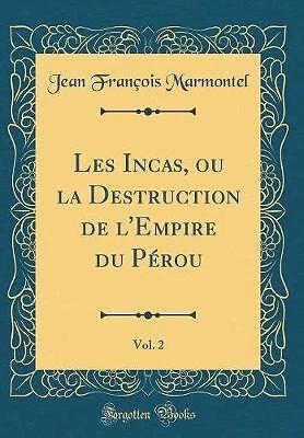 LES INCAS, OU la Destruction de l'Empire du Prou, Vol 2 Classic Reprint ...