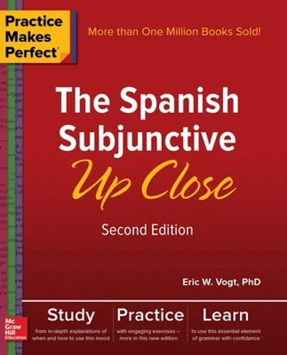 ERIC VOGT PRACTICE Makes Perfect: The Spanish Subjunctive Up Close ...