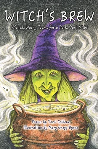 WITCH'S BREW: WICKED, Wacky Poems for a Dark, Dark Night. Cohlene, Byrne