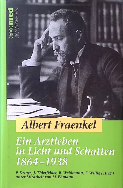 ALBERT FRAENKEL : ein Arztleben in Licht und Schatten ; 1864 - 1938 ...