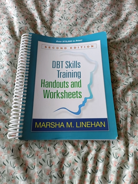 DBT SKILLS TRAINING Handouts and Worksheets by Marsha M. Linehan ...