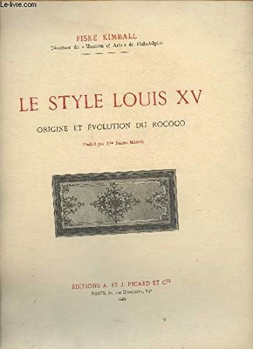 LE STYLE LOUIS XV. Origine et evolution du Rococo, Kimball Fiske EUR 49 ...