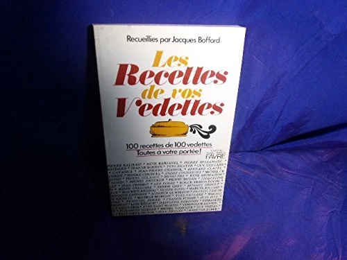 LES RECETTES DE vos vedettes : 100 recettes de 100 vedettes, toutes à ...
