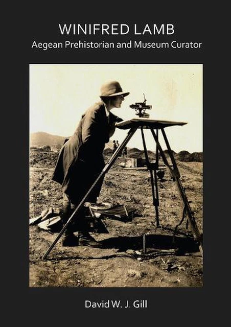 WINIFRED LAMB: AEGEAN Prehistorian and Museum Curator by David W.J ...