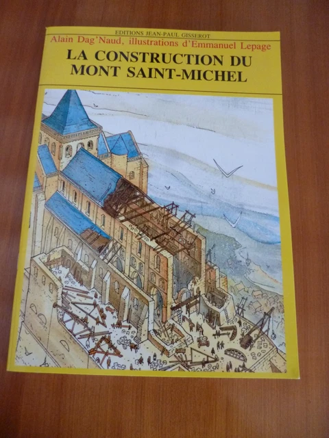 LA CONSTRUCTION DU Mont Saint Michel - Dag'Naud Alain - illustrations E ...