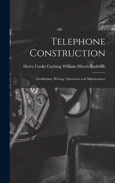 TELEPHONE CONSTRUCTION: INSTALLATION, Wiring, Operation and Maintenance ...