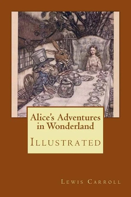 ALICE'S ADVENTURES IN Wonderland: Illustrated by Lewis Carroll (anglais) Paperba EUR 11,74 ...