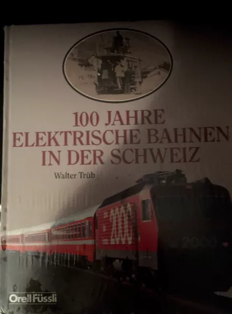 100 JAHRE ELEKTRISCHE Bahnen in der Schweiz. Neu EUR 30,00 - PicClick DE