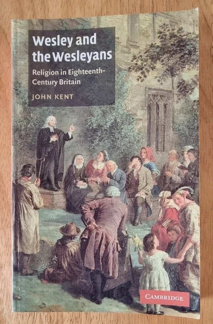 WESLEY & THE WESLEYANS: Religion in 18th Century Britain / John Kent ...