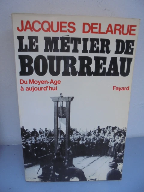 LE MÉTIER DE Bourreau - Jacques Delarue - 1979 EUR 10,00 - PicClick FR