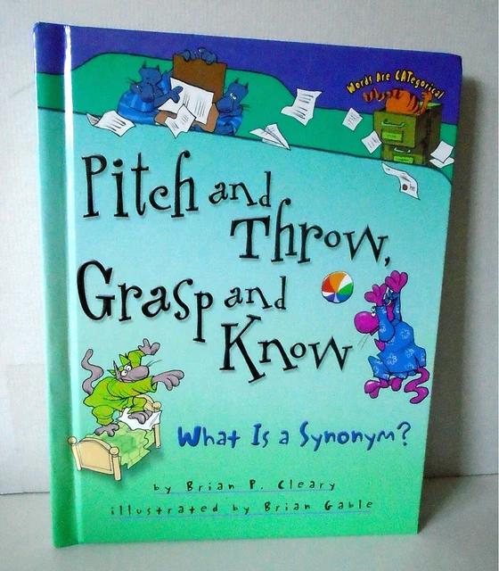 PITCH AND THROW Grasp And Know What Is A Synonym By Brian P Cleary pitch-and-throw-grasp-and-know-what-is-a-synonym-by-brian-p-cleary
