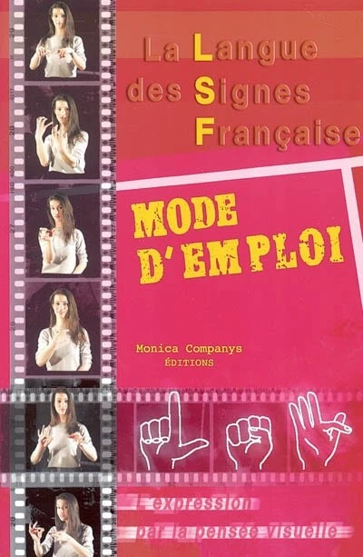 LA LANGUE DES signes francaise : Mode d'emploi, l'expression par la ...