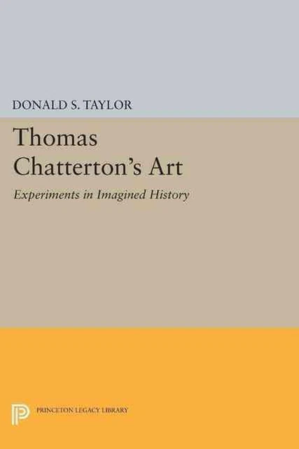 THOMAS CHATTERTON'S ART: Experiments in Imagined History by Donald S ...