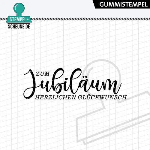 STEMPEL-SCHEUNE GUMMISTEMPEL 569 - Zum Jubiläum Herzlichen Glückwunsch ...