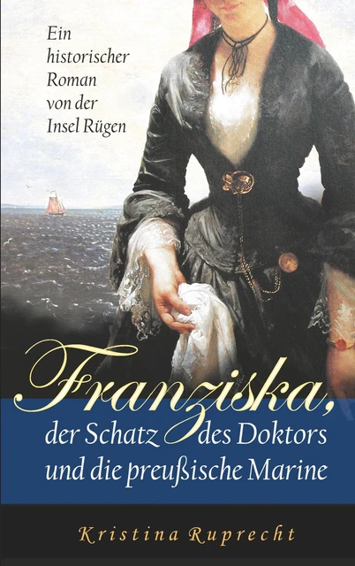 FRANZISKA, DER SCHATZ des Doktors und die preußische Marine | Kristina ...
