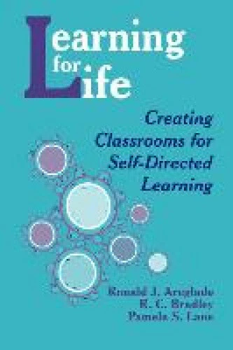 LEARNING FOR LIFE: Creating Classrooms for Self-Directed Learning £24. ...