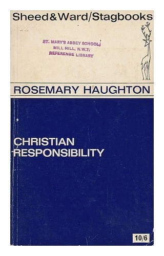 HAUGHTON, ROSEMARY CHRISTIAN Responsibility / Rosemary Haughton 1964 ...