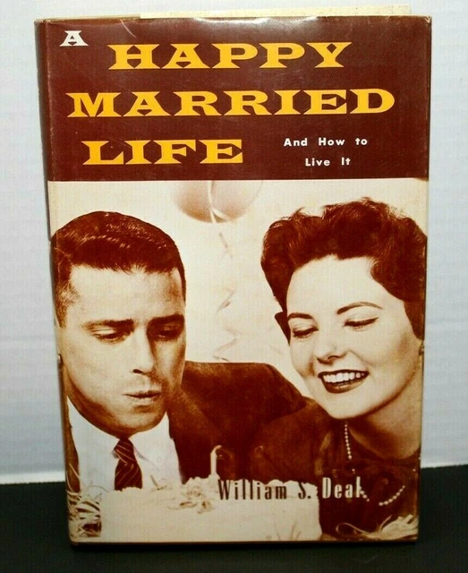 VINTAGE 1963 A Happy Married Life & How To Live It By William S. Deal ...