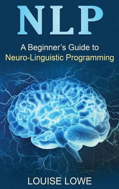 A BEGINNERS GUIDE to Neuro Linguistic Programming: A Beginner's Guide to Neuro-L EUR 25,71 ...