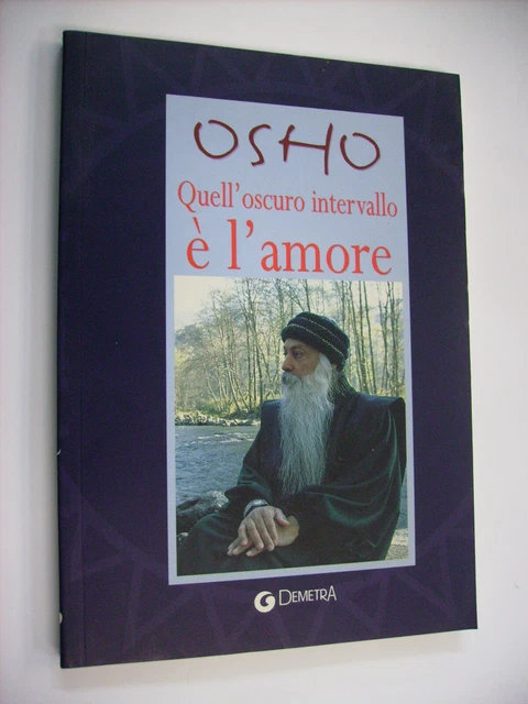 OSHO - QUELL' Oscuro Intervallo E' L'amore - Libro Demetra Come Nuovo EUR 4,00 - PicClick FR