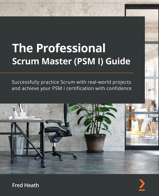 THE PROFESSIONAL SCRUM Master ( Psm I) Guide : Successfully Pratique ...
