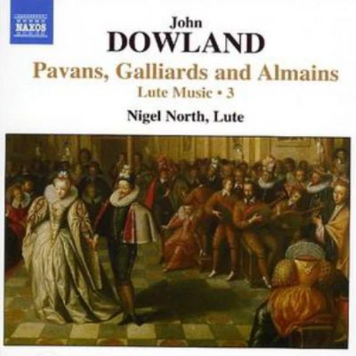 JOHN DOWLAND LUTE Music 3: Pavans, Galliards and Almains (North) (CD ...