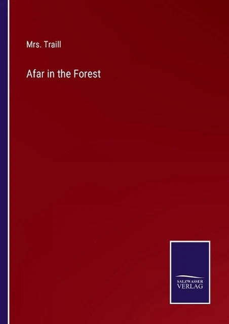 AFAR IN THE Forest by Mrs Traill (English) Paperback Book EUR 70,21 ...