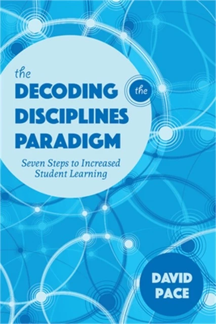 THE DECODING THE Disciplines Paradigm: Seven Steps to Increased Student ...