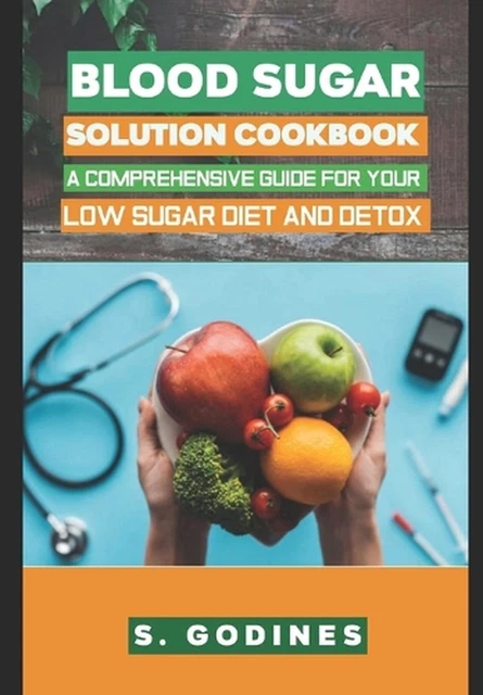 BLOOD SUGAR SOLUTION cookbook: A Comprehensive Guide for Your Low Sugar ...