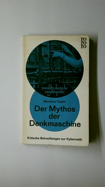 94340 MORTIMER TAUBE DER MYTHOS DER DENKMASCHINE Krit. Betrachtungen z ...