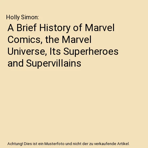 A BRIEF HISTORY of Marvel Comics, the Marvel Universe, Its Superheroes ...