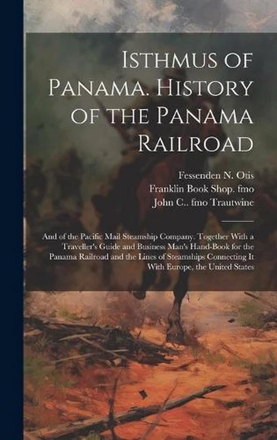 ISTHMUS OF PANAMA. History of the Panama Railroad; and of the Pacific ...