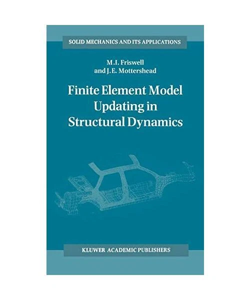 Finite Element Model Updating In Structural Dynamics J E Mottershead Michael Eur 48 72