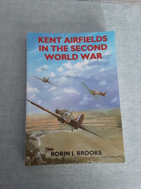 KENT AIRFIELDS IN Ww2 Robin J Brookes EUR 5,71 - PicClick IT